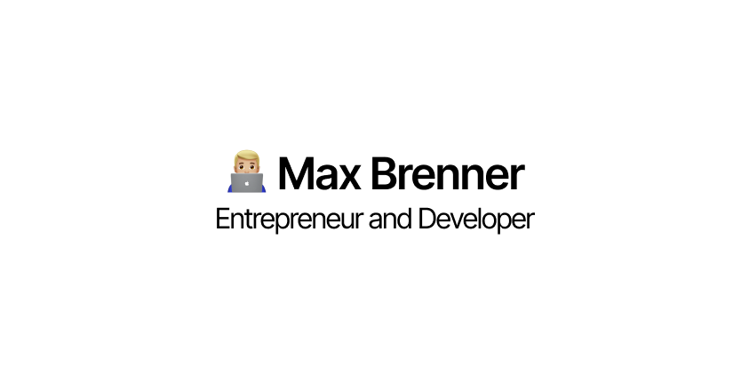 Max Brenner | Entrepreneur and Developer
